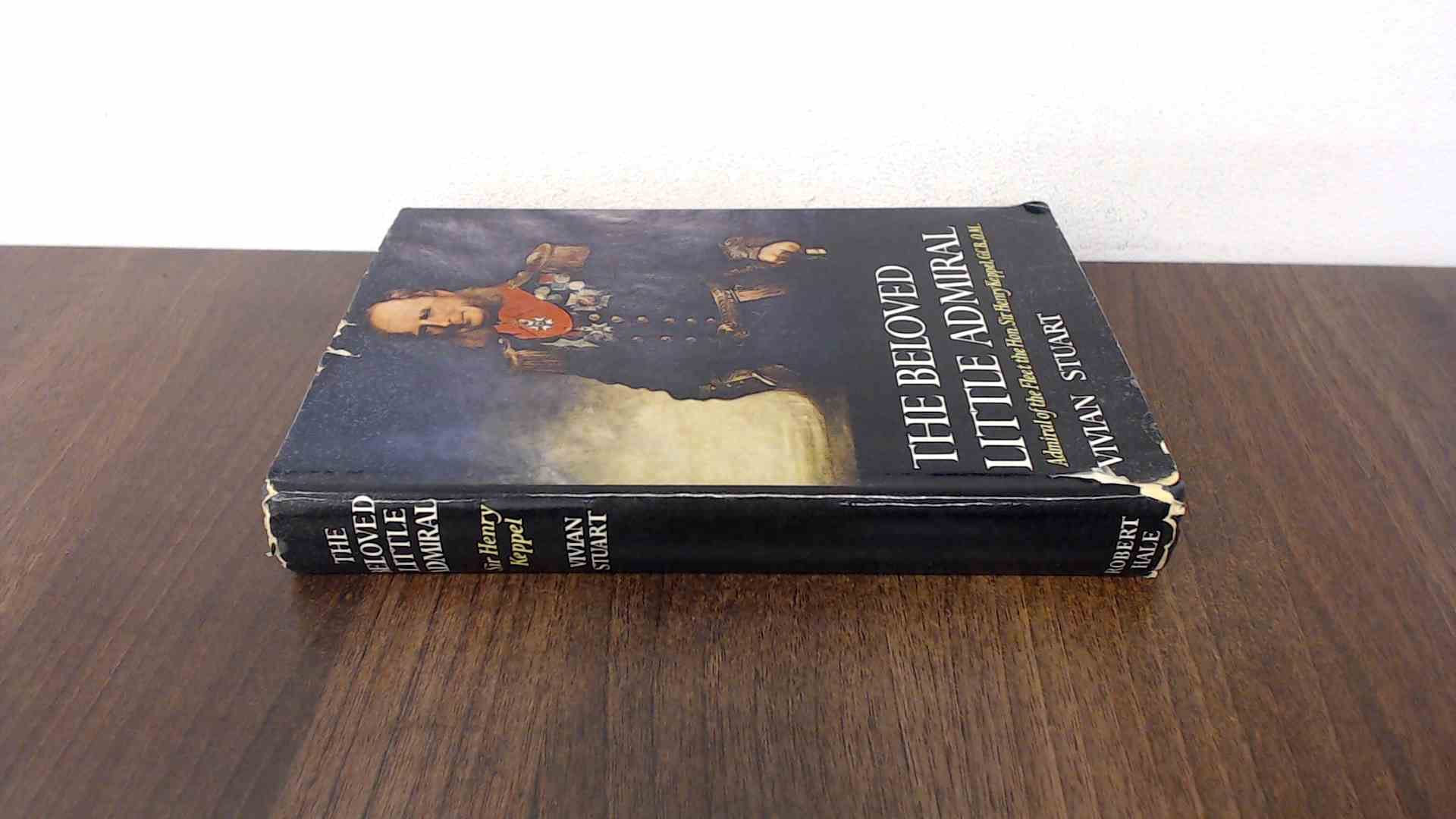 The Beloved Little Admiral : The Life and Times of Admiral of the Fleet ...