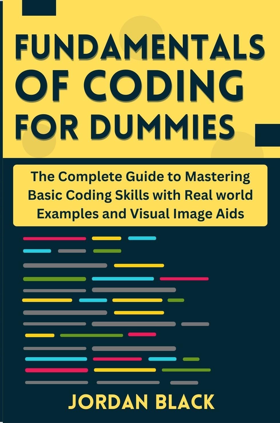 Fundamentals Of Coding For Dummies The Complete Guide To Mastering