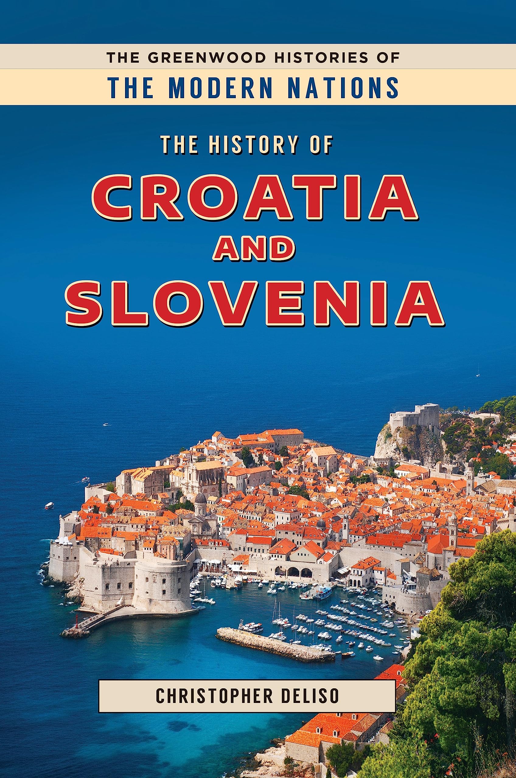 The History of Croatia and Slovenia by Christopher Deliso | Goodreads