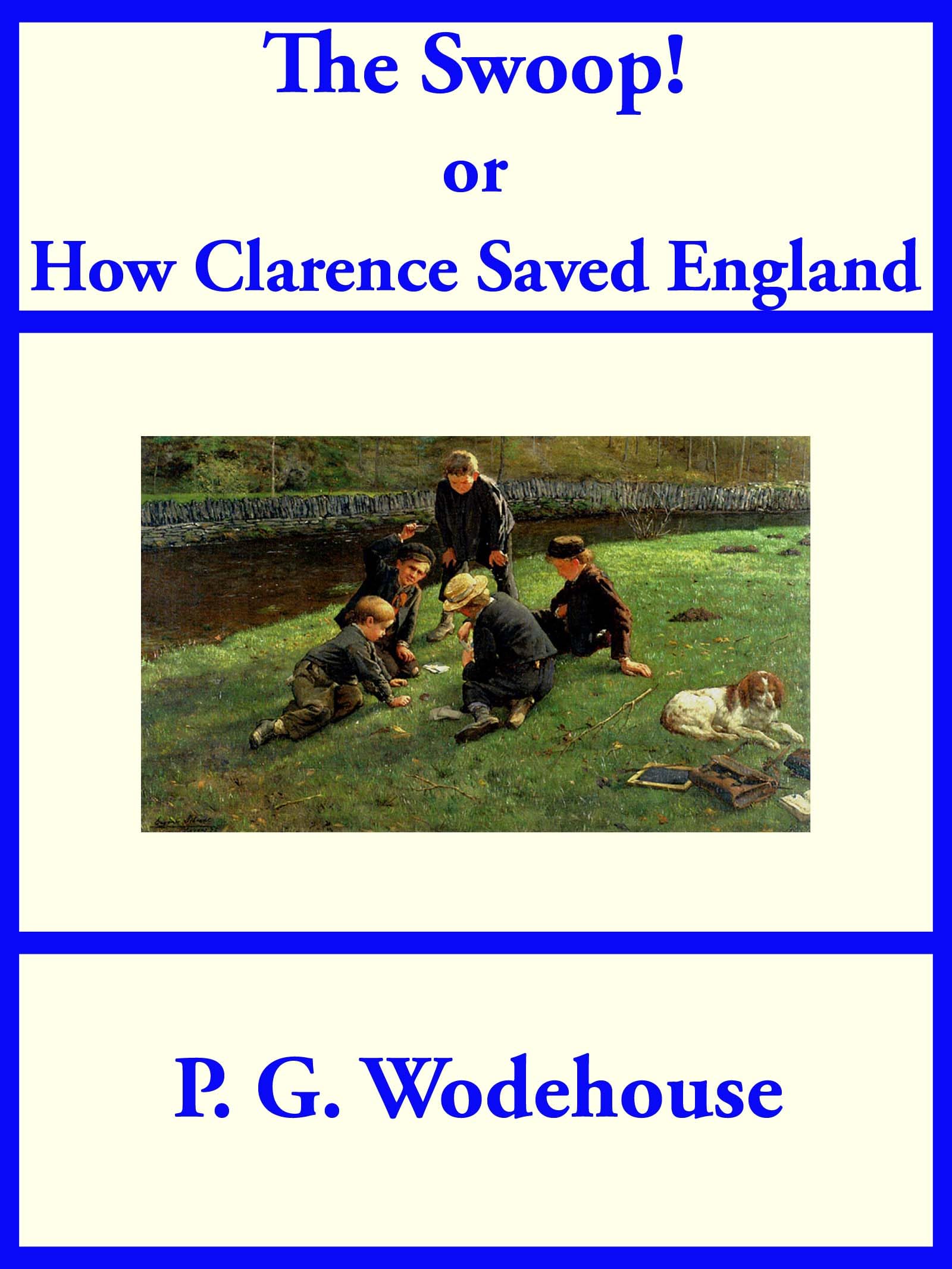 The Swoop! or How Clarence Saved England by P.G. Wodehouse | Goodreads