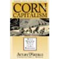 Corn and Capitalism: How a Botanical Bastard Grew to Global Dominance ...