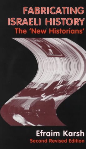 Fabricating Israeli History: The New Historians (Israeli History ...