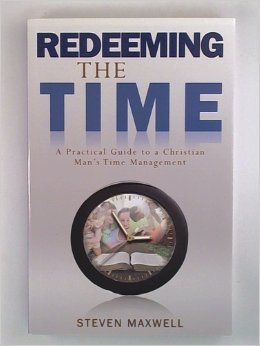Redeeming the Time by Steven Maxwell | Goodreads