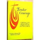 Tender Courage: A Reflection on the Life and Spirit of Catherine ...