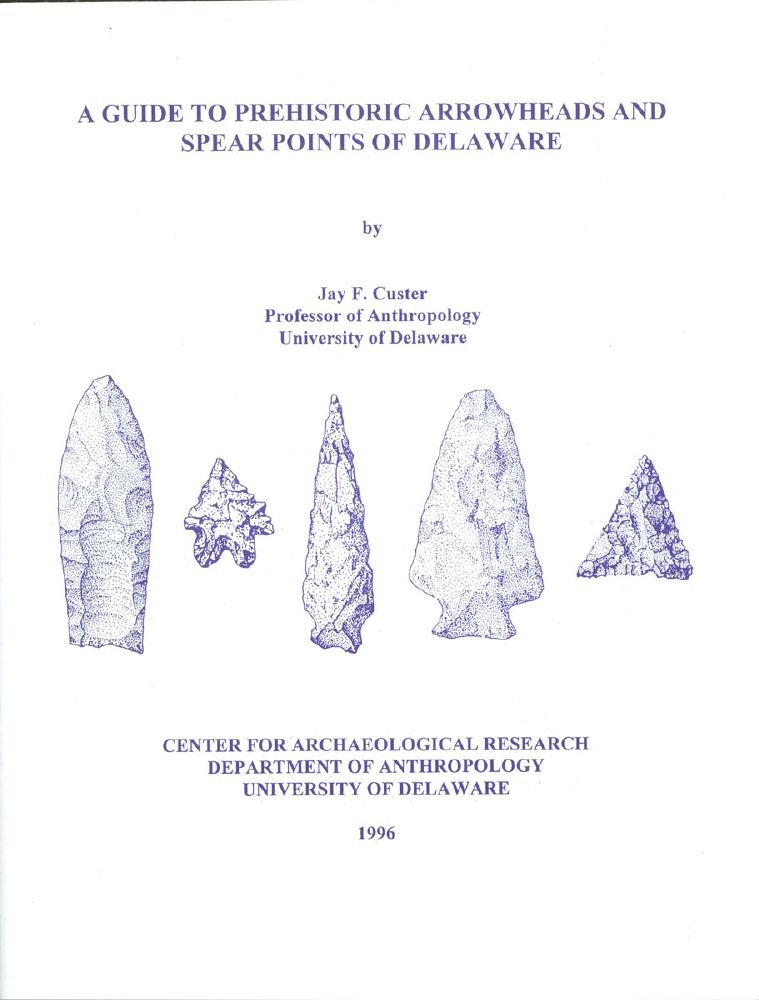 A guide to prehistoric arrowheads and spear points of Delaware by Jay F ...