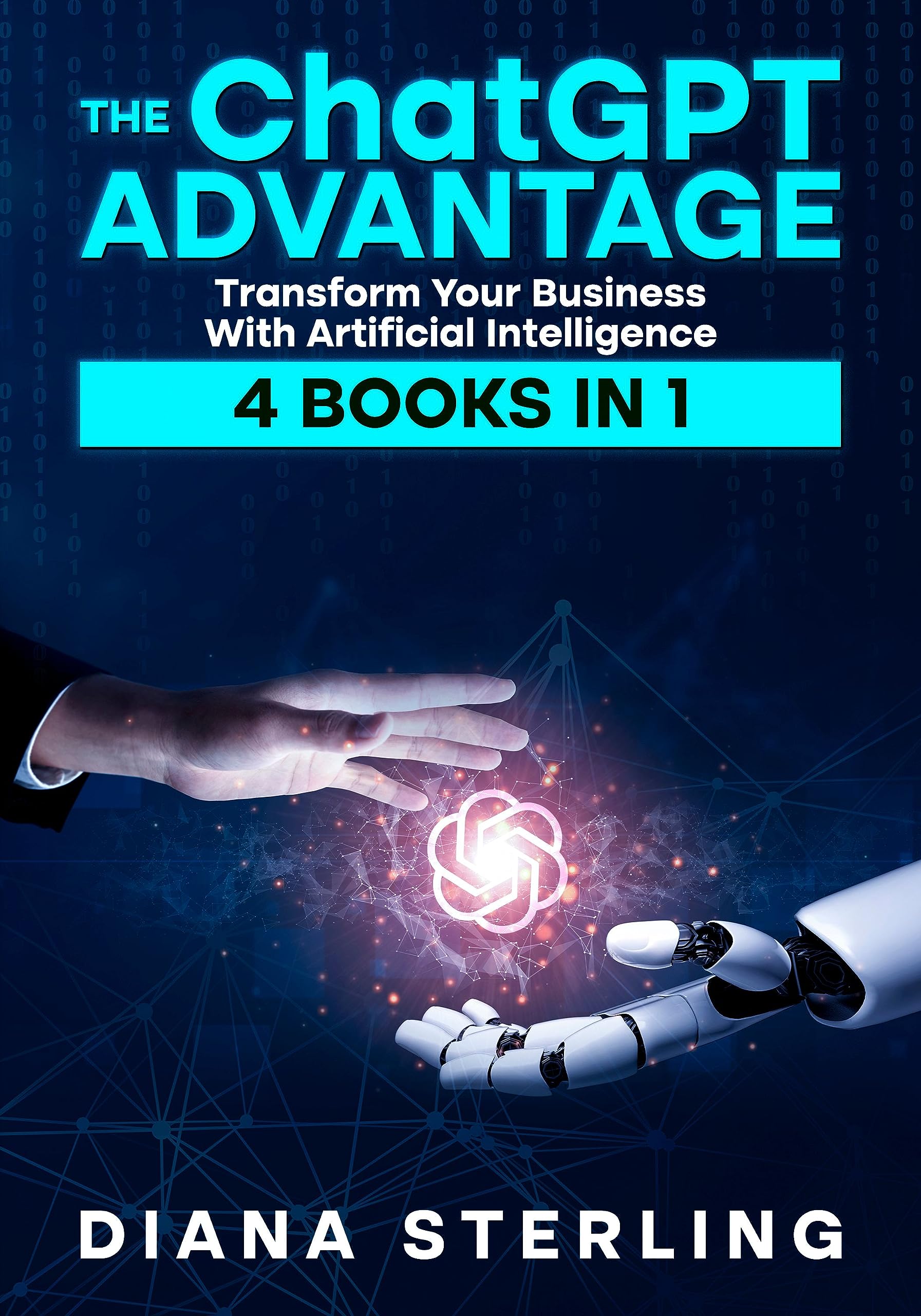 The ChatGPT Advantage: Transform Your Business with Artificial Intelligence-4 Books in 1 by ...