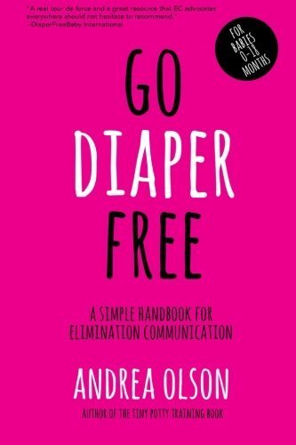Go Diaper Free: A Simple Handbook for Elimination Communication by ...
