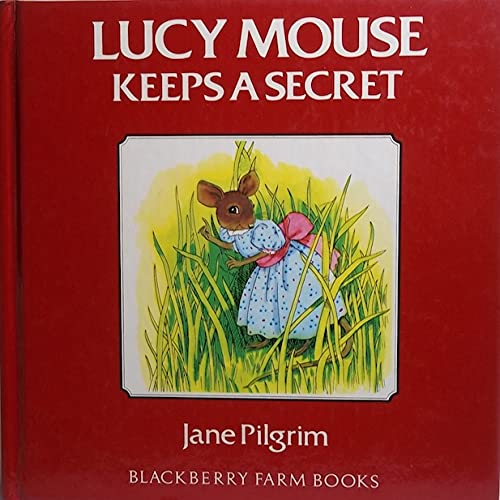 Lucy Mouse Keeps A Secret (Blackberry Farm Books) by Jane Pilgrim ...
