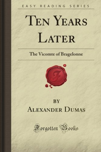 Ten Years Later: The Vicomte of Bragelonne (Forgotten Books) by ...