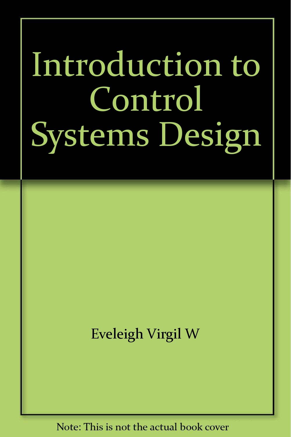Introduction to Control Systems Design by Virgil Eveligh | Goodreads