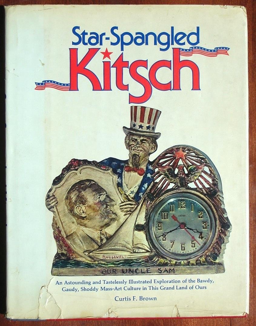 Star-Spangled Kitsch (SIGNED) by Curtis F. Brown | Goodreads