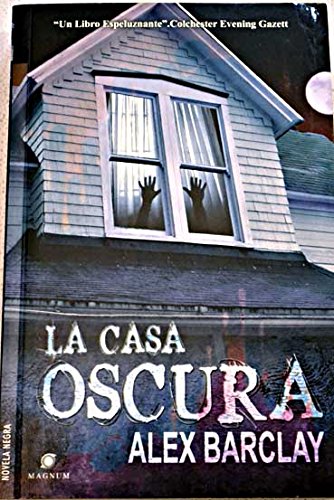 La casa oscura: una novela de Alex Barclay by Alex Barclay | Goodreads