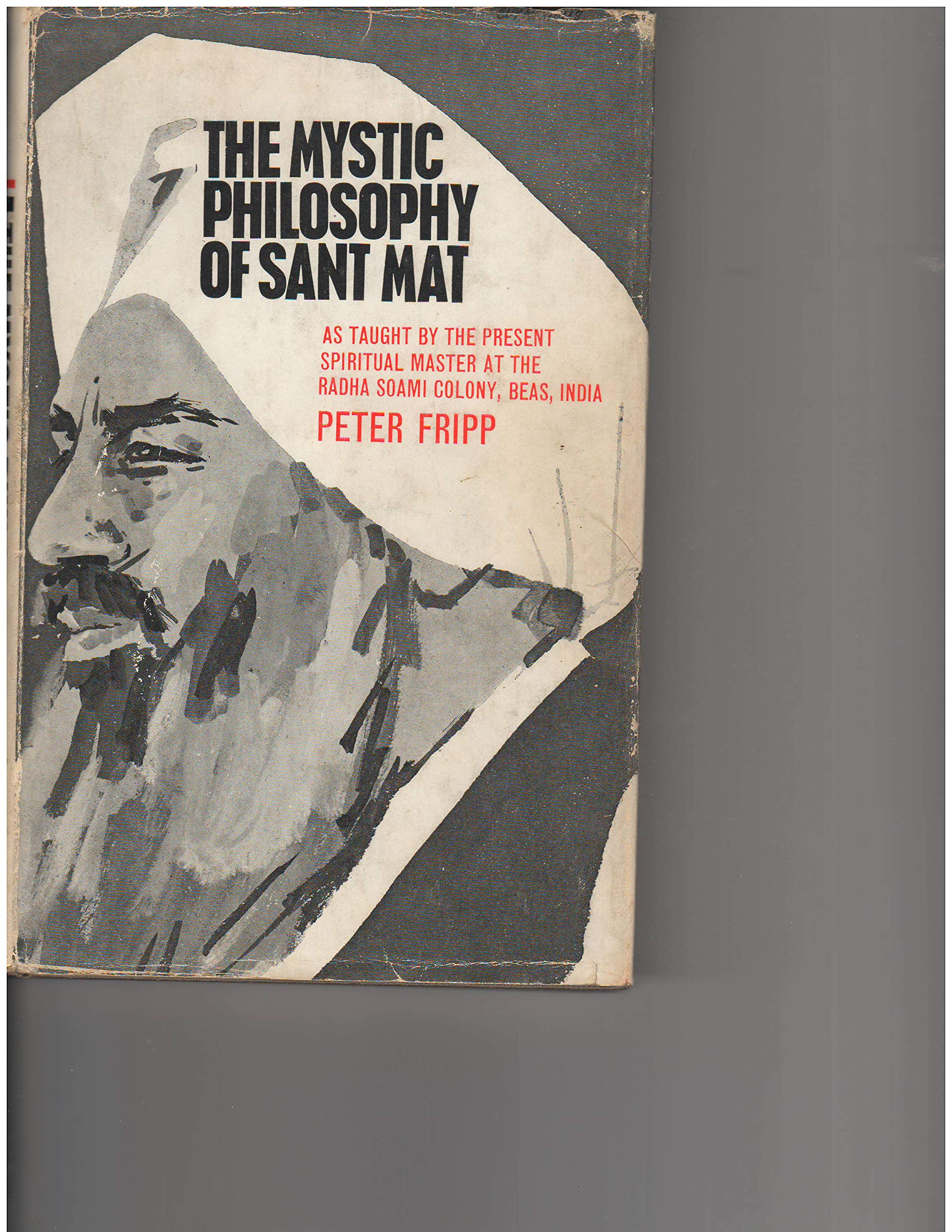 The mystic philosophy of Sant Mat as taught by the present Spiritual ...