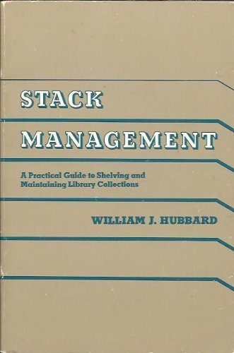 Stack Management: A Practical Guide to Shelving and Maintaining Library ...