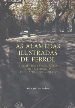 AS ALAMEDAS ILUSTRADAS DE FERROL: XERME DOS CORREDORES VERDES URBANOS E ...
