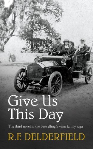 Give Us This Day (The Swann Family Saga #3) by R.F. Delderfield | Goodreads