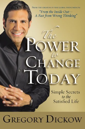 The Power to Change Today: Simple Secrets to the Satisfied Life by ...
