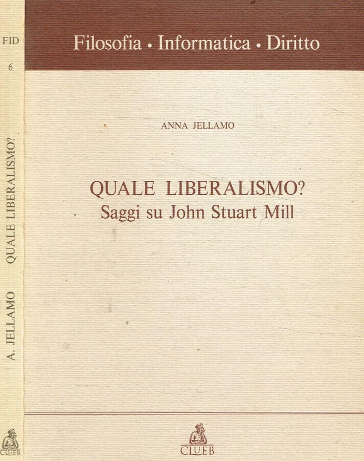 Quale liberismo?: Saggi su John Stuart Mill (Filosofia, informatica ...