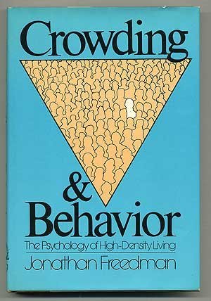 Crowding and Behavior: The Psychology of High-Density Living by ...