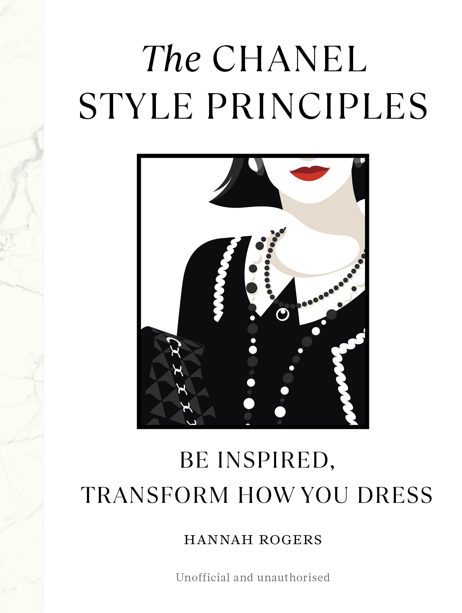 The Chanel Style Principles: Be inspired, transform how you dress by ...