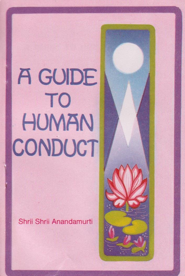 A Guide to Human Conduct by Anandamurti | Goodreads