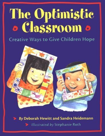 The Optimistic Classroom: Creative Ways to Give Children Hope by Hewitt ...