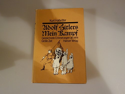 Adolf Hitlers Mein Kampf: Gezeichn. Erinnerungen an eine grosse Zeit by ...