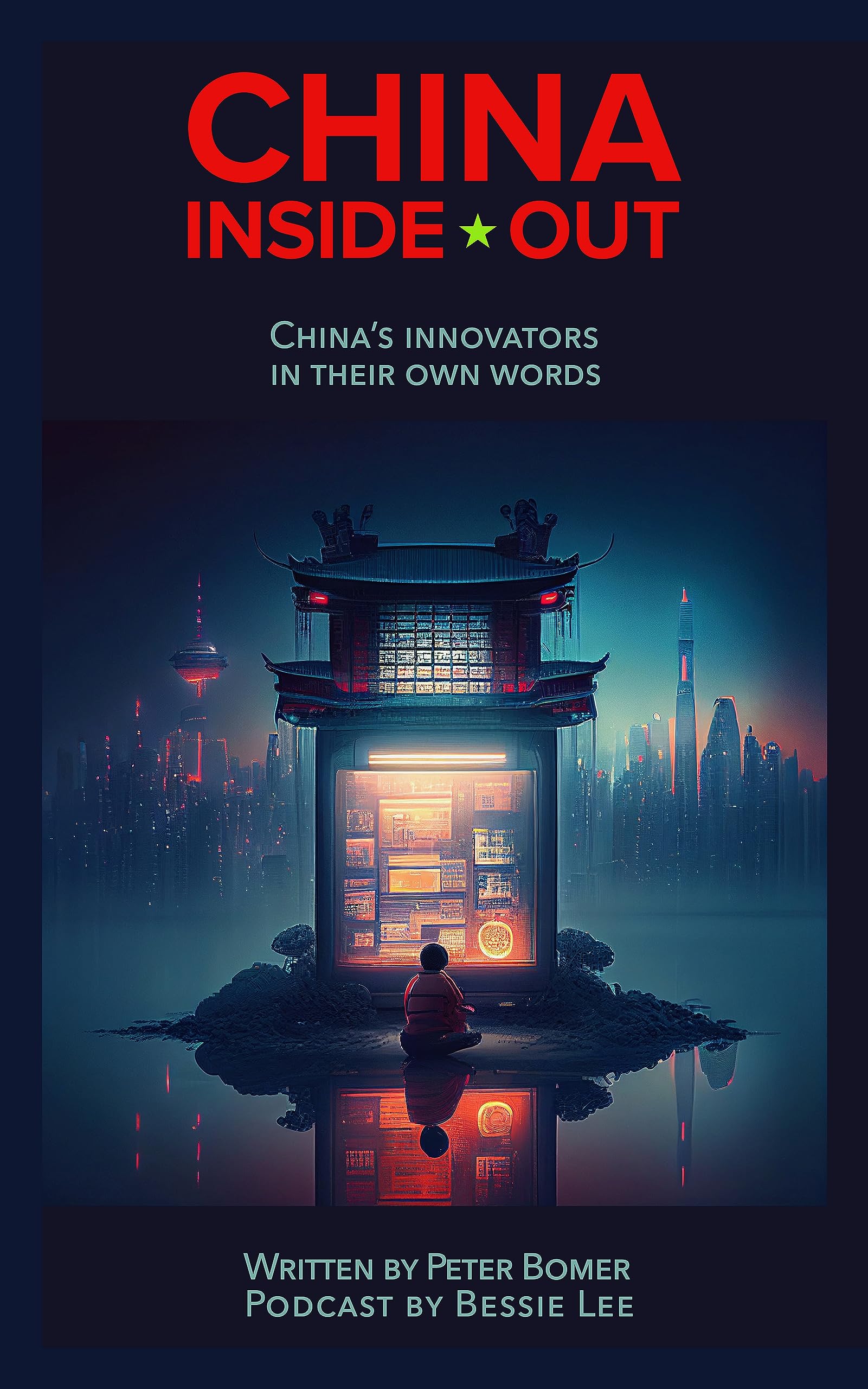 China Inside Out: China's Innovators in Their Own Words by Peter Bomer ...