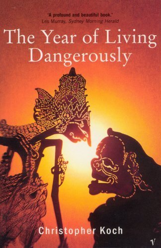 Year Of Living Dangerously by Christopher J. Koch | Goodreads