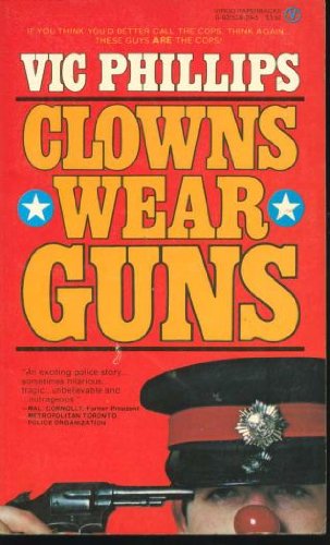 Clowns Wear Guns by Vic Phillips | Goodreads