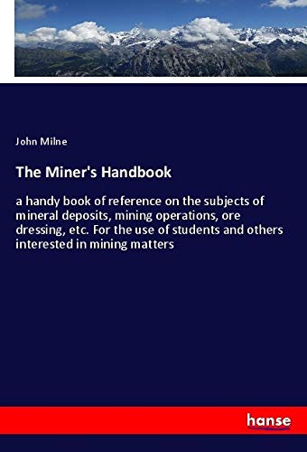 The Miner's Handbook by John Milne | Goodreads