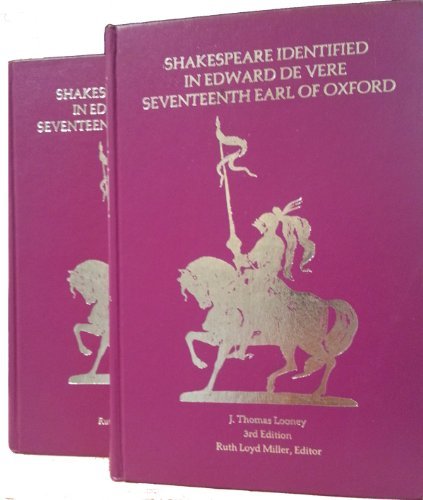 Shakespeare Identified in Edward De Vere, Seventeenth Earl of Oxford by J.Thomas Looney by J ...