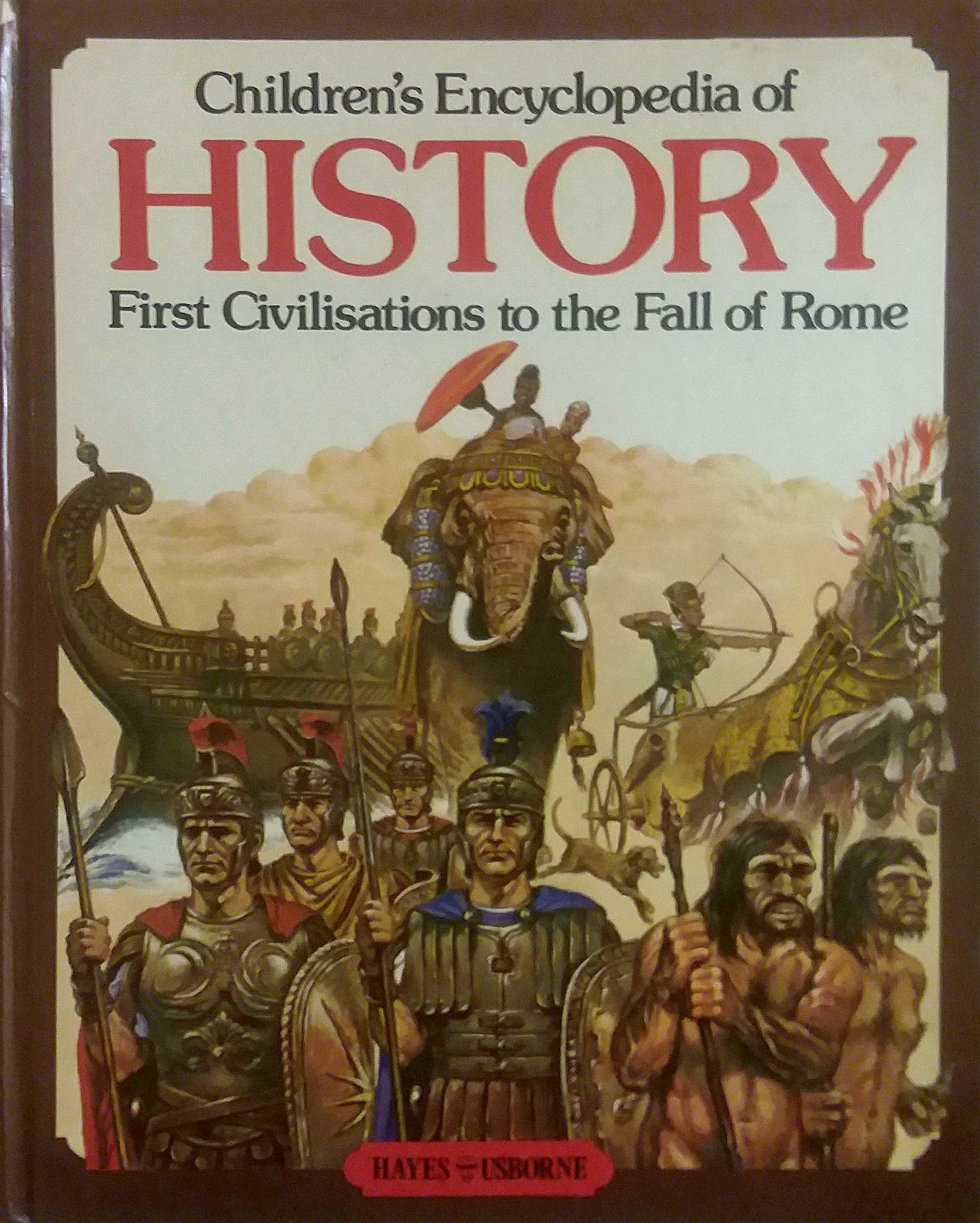 Children's Encyclopedia of History: First Civilisations to the Fall of ...