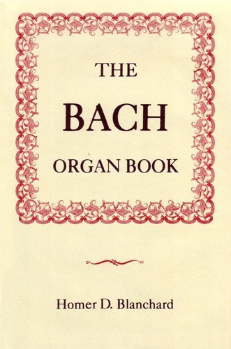 The Bach Organ Book by Homer D. Blanchard | Goodreads