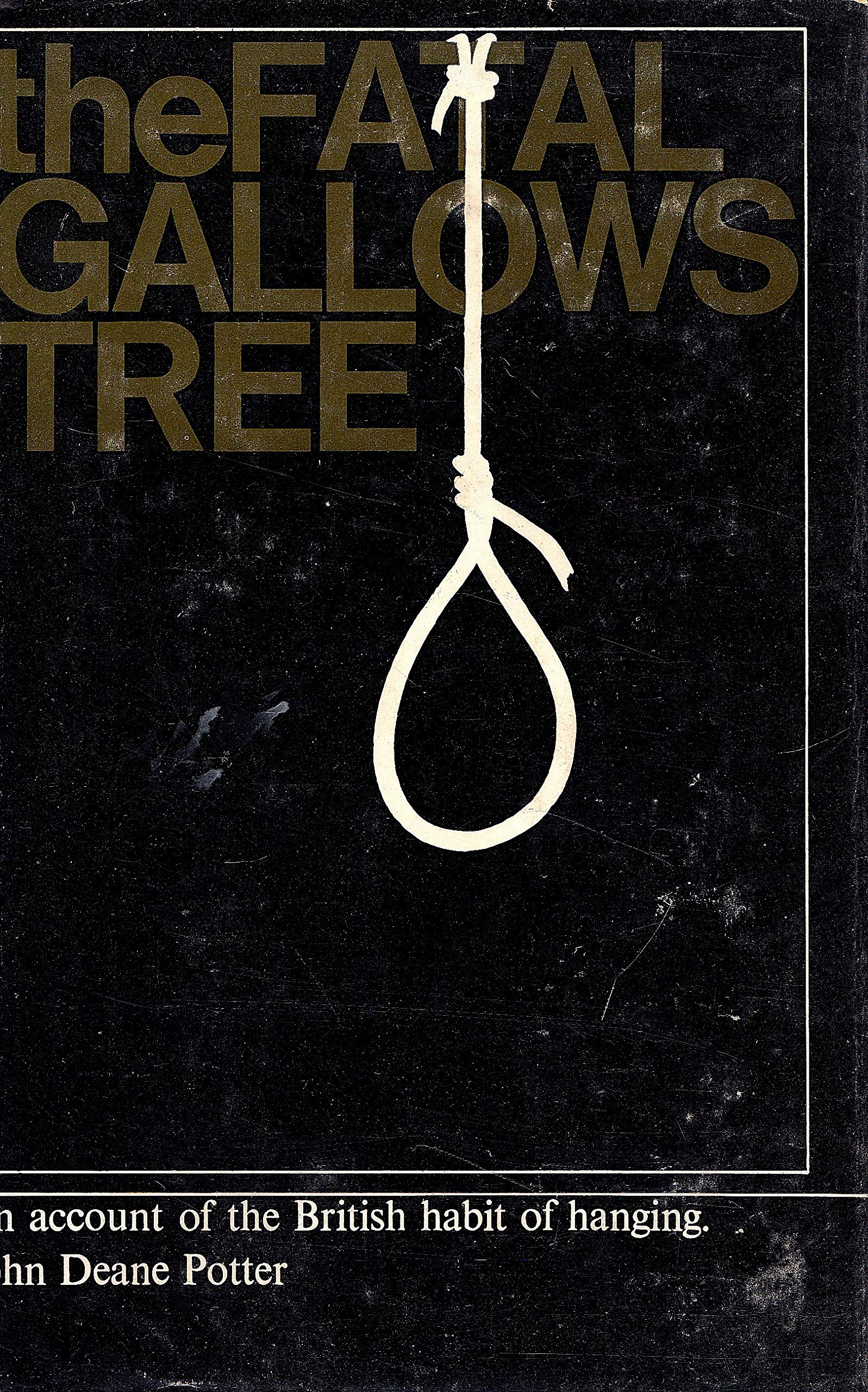 The Fatal Gallow Tree by John Deane Potter | Goodreads