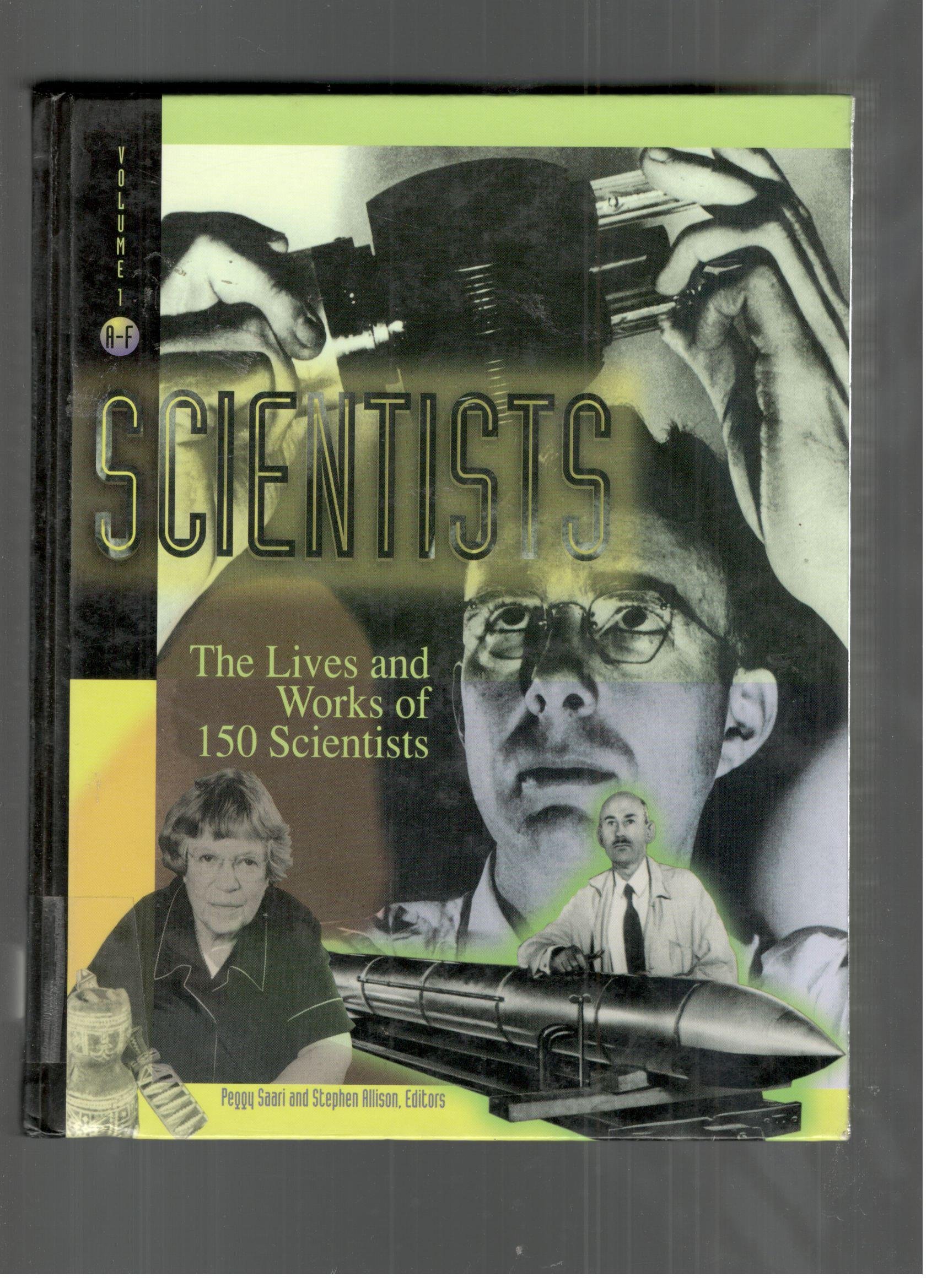 Scientists : The Lives and Works of 150 Scientists : Vol 1 by peggy ...