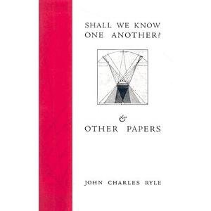Shall We Know One Another?: & Other Papers by J.C. Ryle | Goodreads