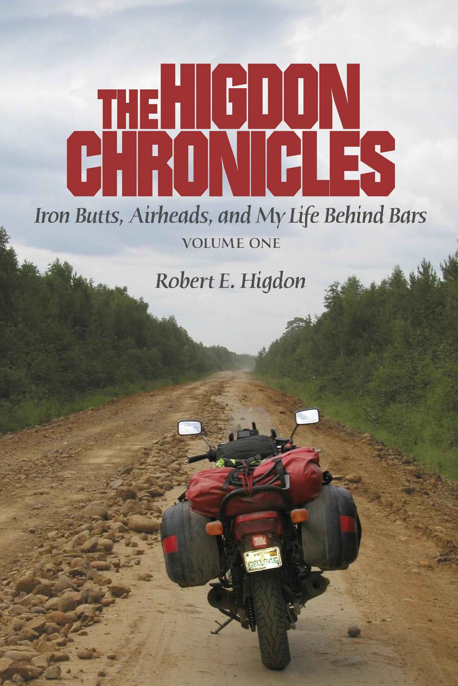 The Higdon Chronicles: Iron Butts, Airheads, and My Life Behind Bars by ...