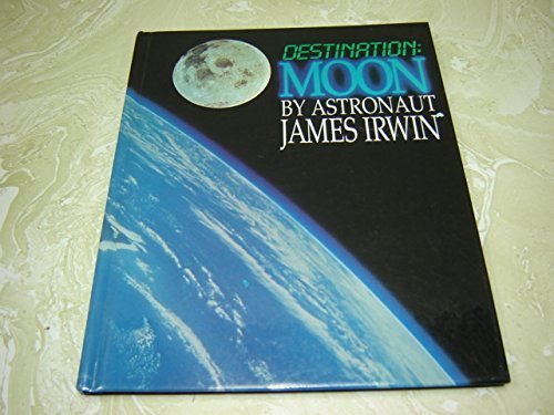 Destination: Moon by James Irwin III | Goodreads