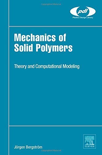 Mechanics of Solid Polymers: Theory and Computational Modeling by Jorgen S Bergstrom by Jorgen S ...