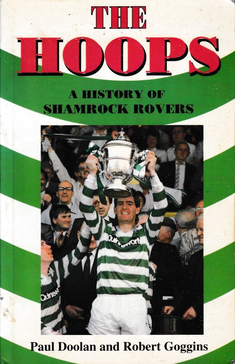 The Hoops: A history of Shamrock Rovers by Paul Doolan | Goodreads