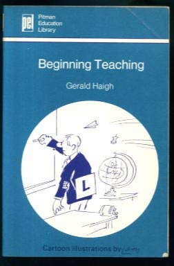 Beginning Teaching (Education Library) by Gerald Haigh | Goodreads