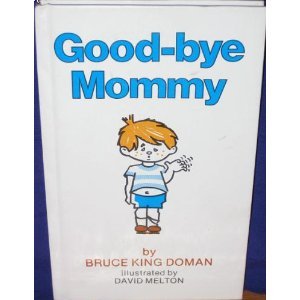 Good-Bye Mommy by Bruce King Doman | Goodreads