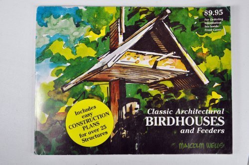 Classic Architectural Birdhouses and Feeders by Malcolm Wells by ...