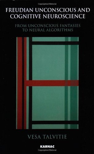 The Freudian Unconscious and Cognitive Neuroscience: From Unconscious Fantasies to Neural ...