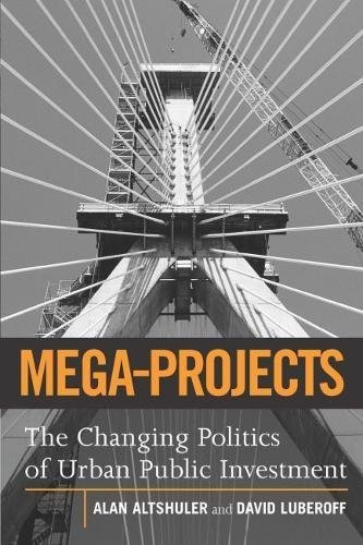 Mega-Projects: The Changing Politics of Urban Public Investment by Alan ...
