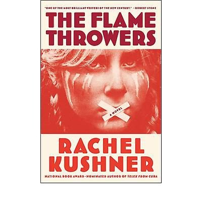 [The Flamethrowers] [Author: Kushner, Rachel] [April, 2013] by unknown ...