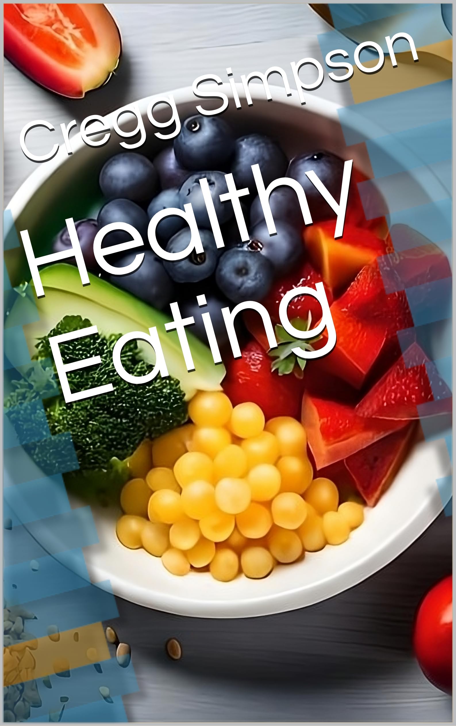 Healthy Eating by Cregg Simpson | Goodreads