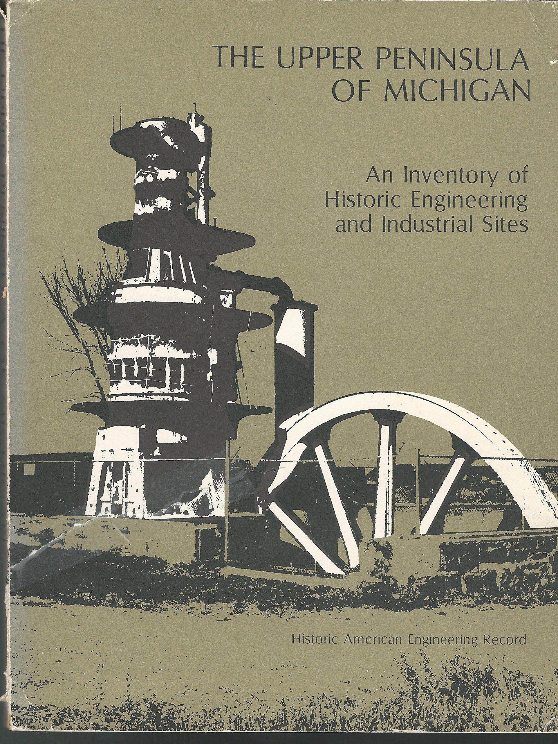 The Upper Peninsula of Michigan: An Inventory of Historic Engineering ...