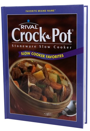 Crock-Pot Slow Cooker Favorite Recipes by Rival Manufacturing Company ...